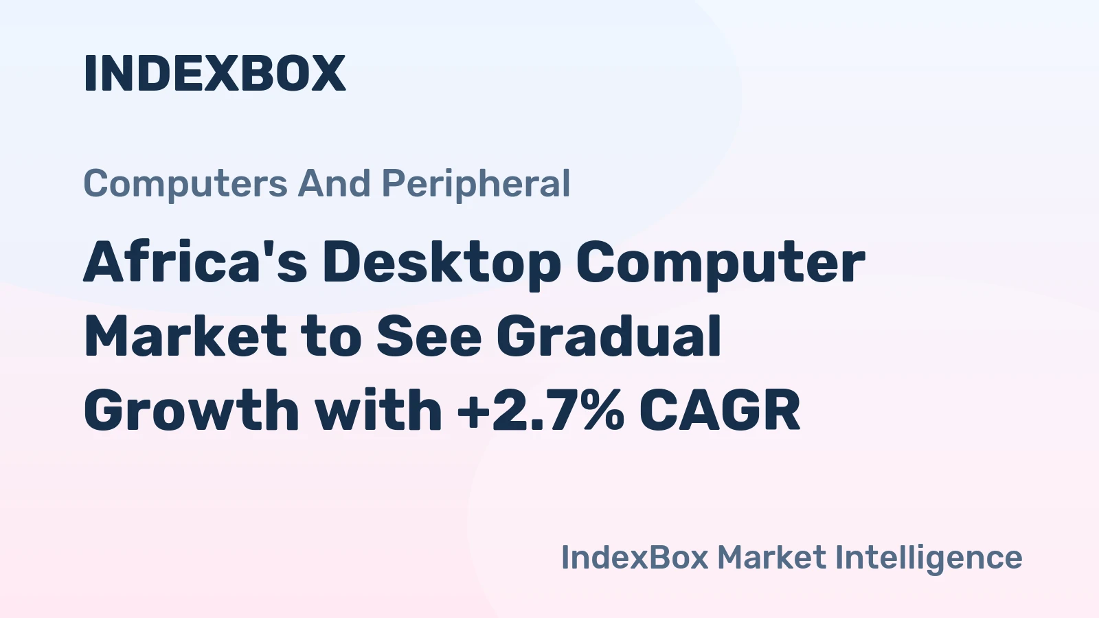 Africa's Desktop Computer Market to See Gradual Growth with +2.7% CAGR