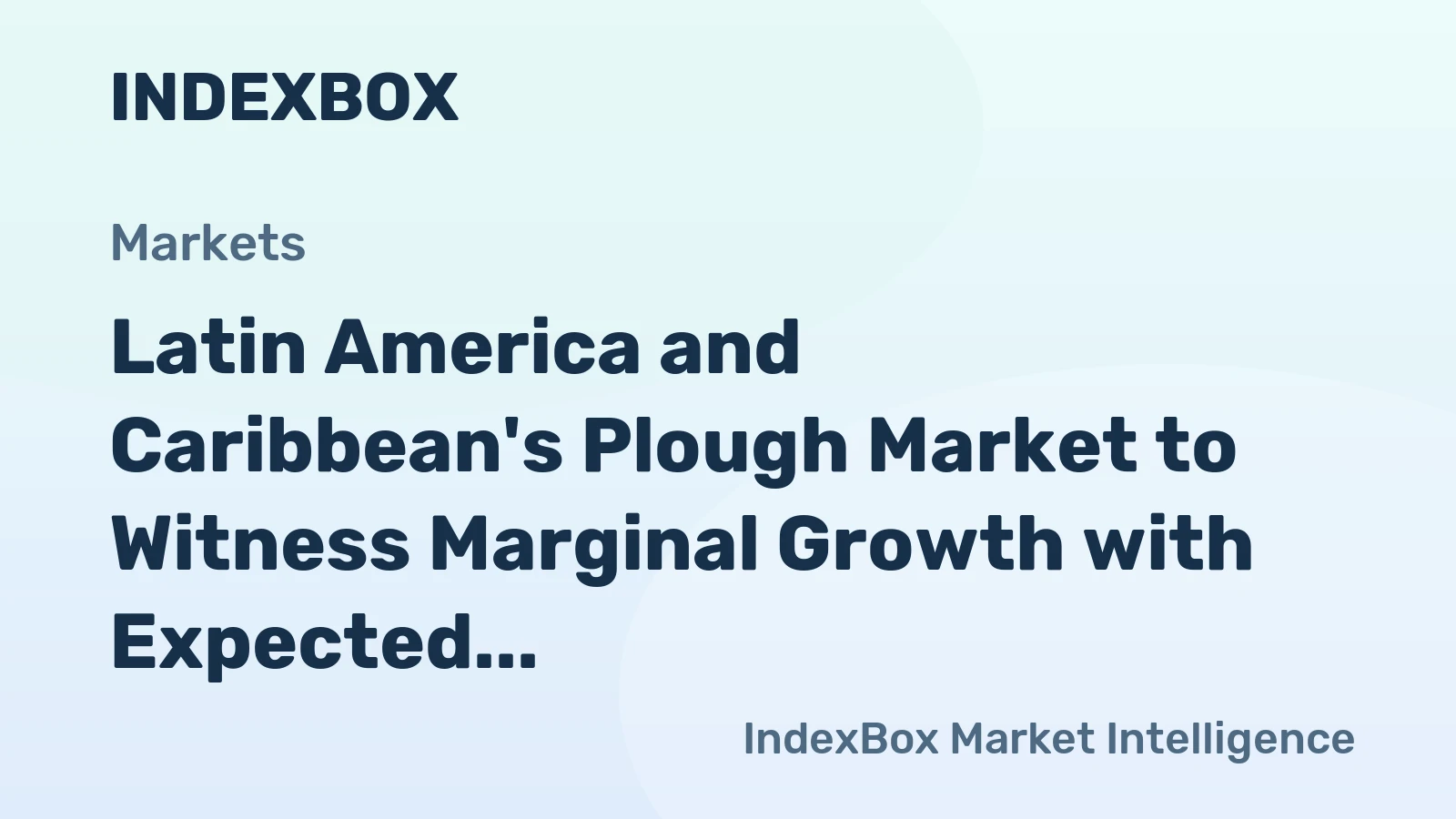 Latin America and Caribbean's Plough Market to Witness Marginal Growth with Expected CAGR of +0.7% from 2024 to 2035