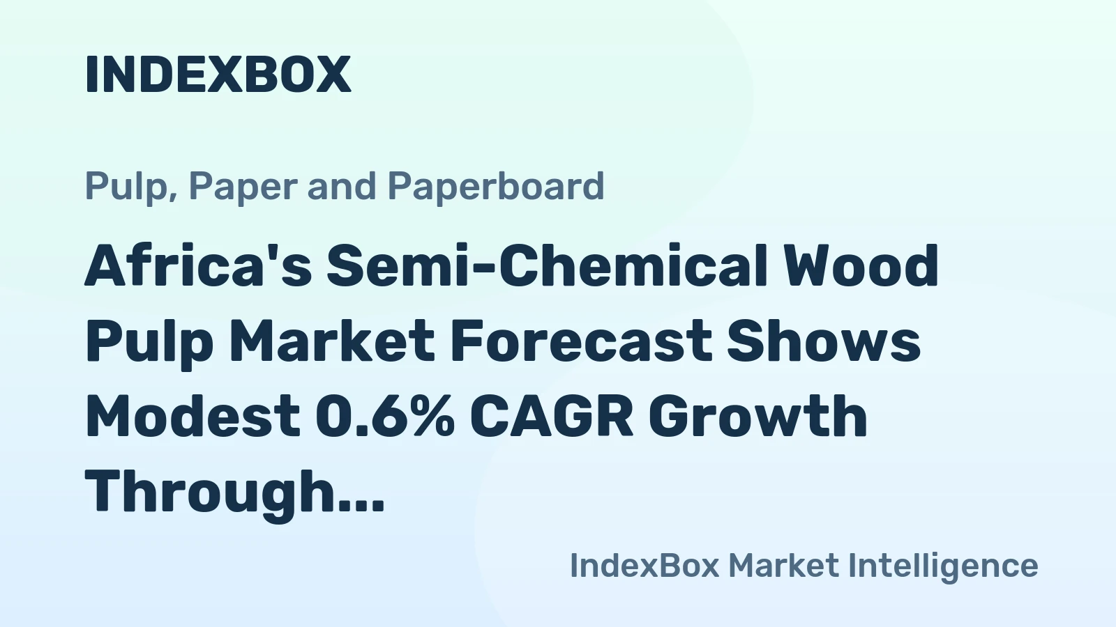 Africa's Semi-Chemical Wood Pulp Market Forecast Shows Modest 0.6% CAGR Growth Through 2035