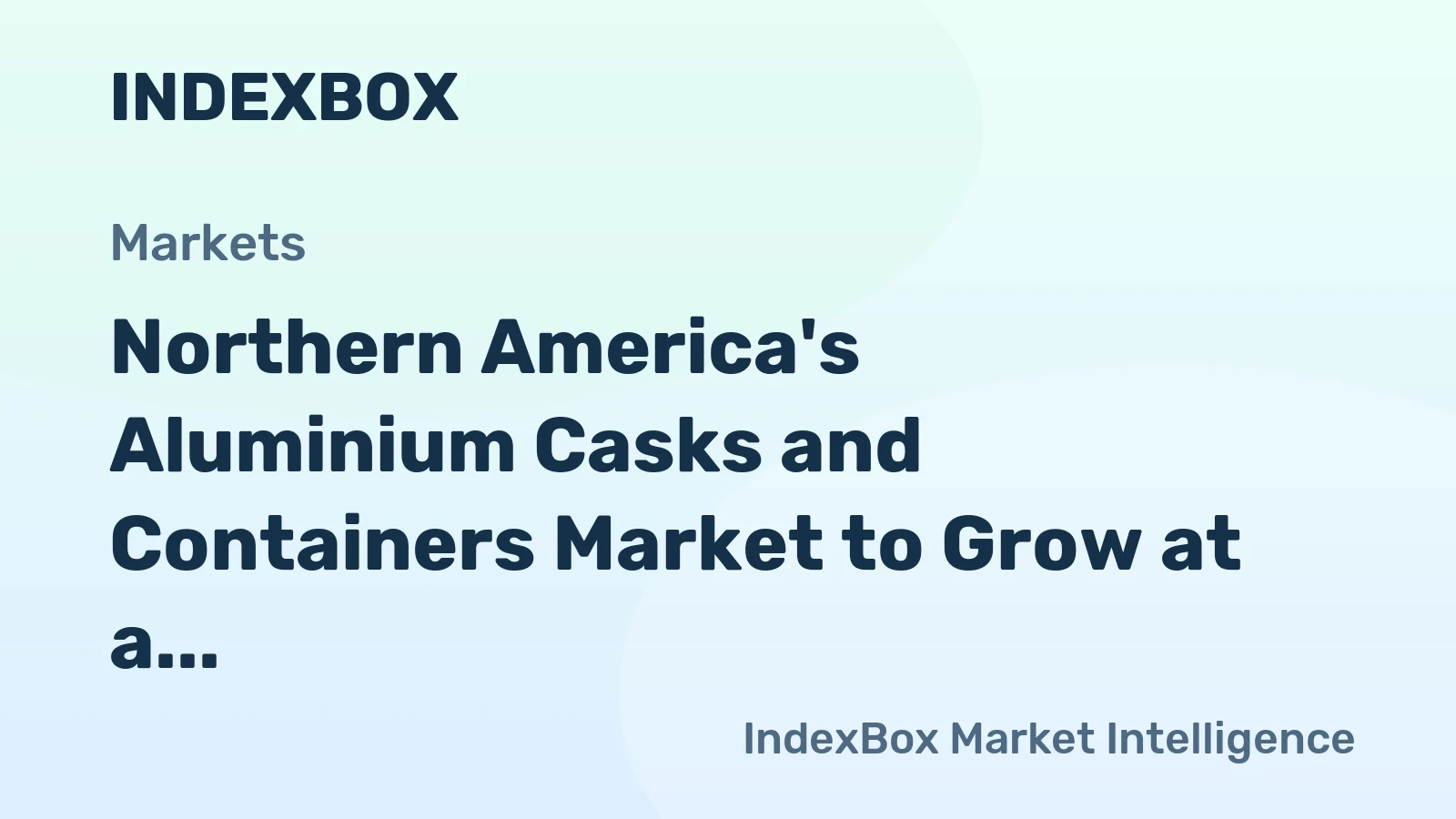 Northern America's Aluminium Casks and Containers Market to Grow at a CAGR of +1.3% from 2024 to 2035