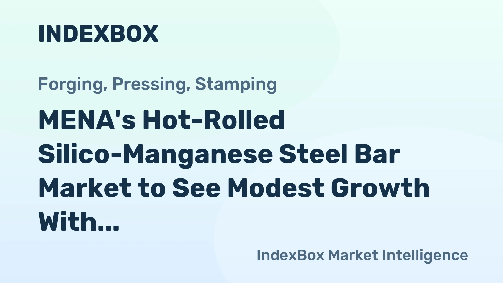 MENA's Hot-Rolled Silico-Manganese Steel Bar Market to See Modest Growth With 2.1% Value CAGR