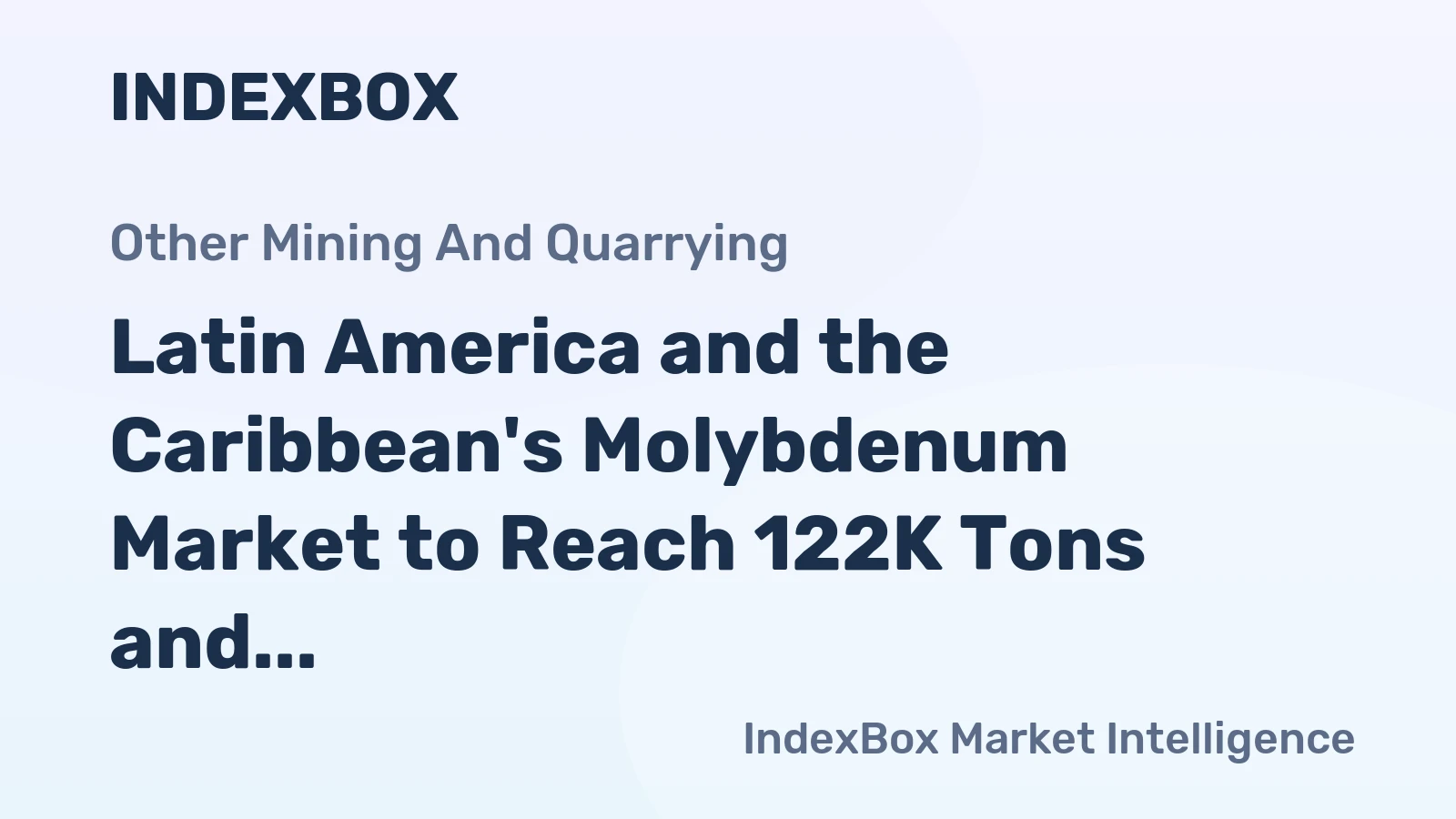 Latin America and the Caribbean's Molybdenum Market to Reach 122K Tons and $4.5B by 2035