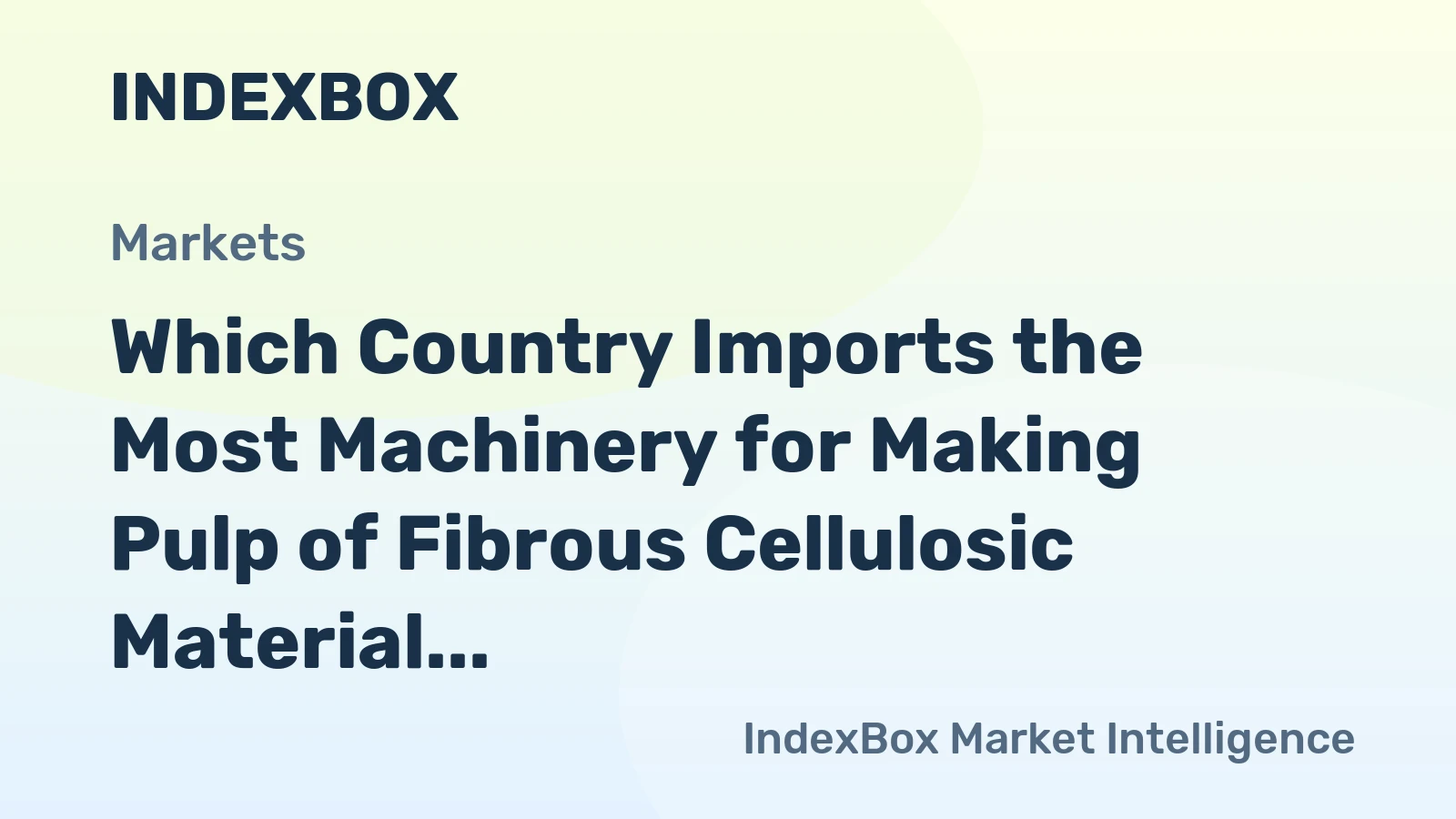 Which Country Imports the Most Machinery for Making Pulp of Fibrous Cellulosic Material in the World?