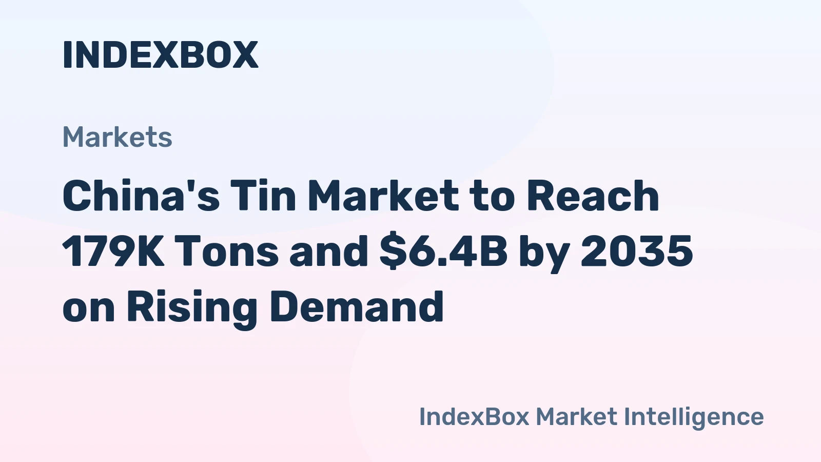 China's Tin Market to Reach 179K Tons and $6.4B by 2035 on Rising Demand