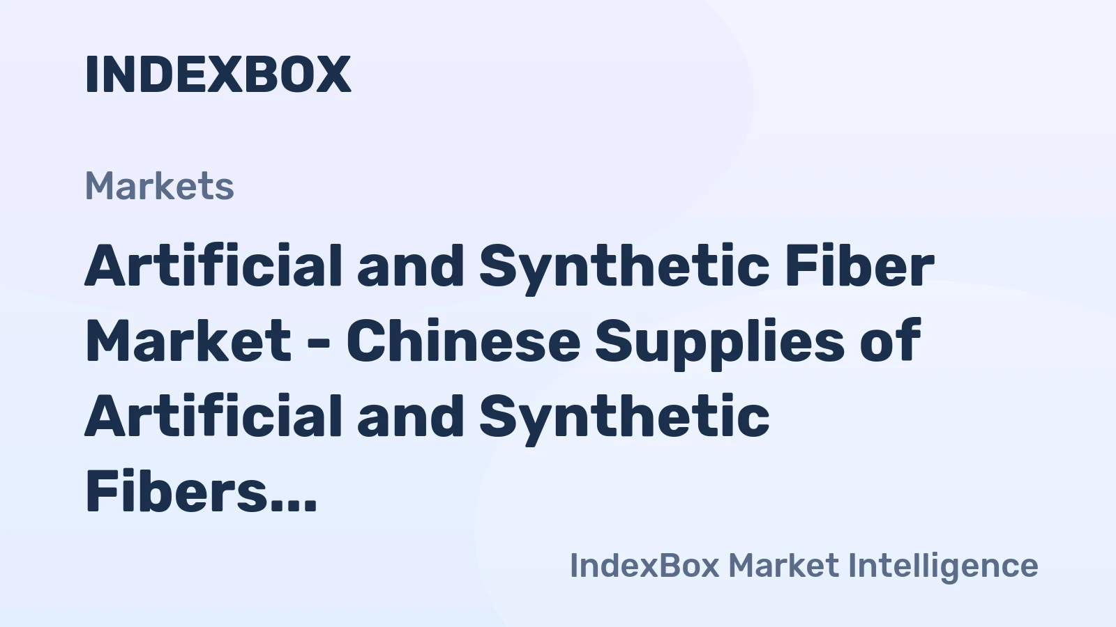 Artificial and Synthetic Fiber Market - Chinese Supplies of Artificial and Synthetic Fibers and Filaments Increase, While Total U.S. Imports Diminish