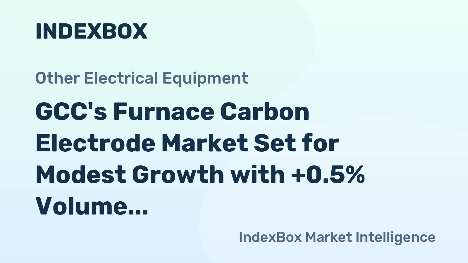 GCC's Furnace Carbon Electrode Market Set for Modest Growth with +0.5% Volume CAGR