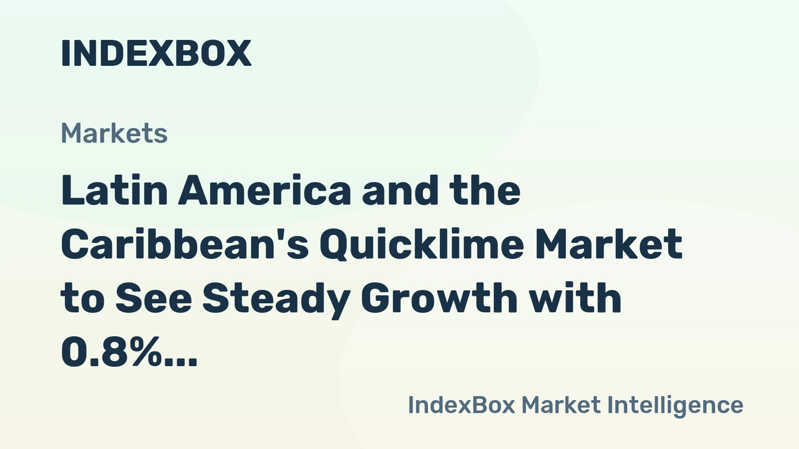 Latin America and the Caribbean's Quicklime Market to See Steady Growth with 0.8% CAGR Through 2035