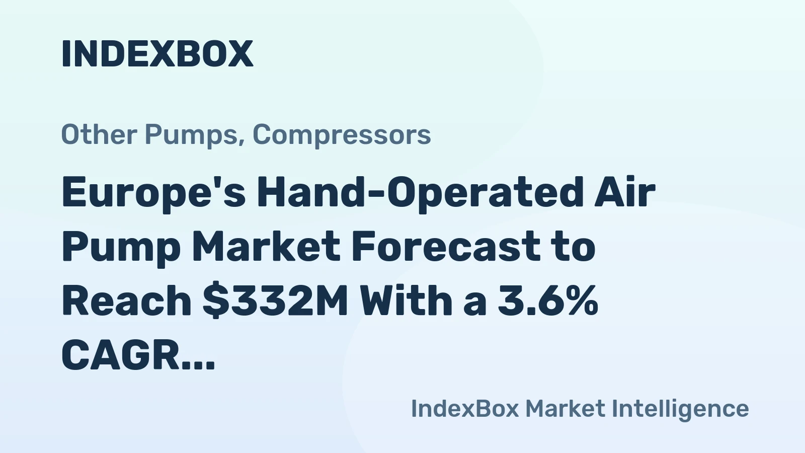 Europe's Hand-Operated Air Pump Market Forecast to Reach $332M With a 3.6% CAGR Growth