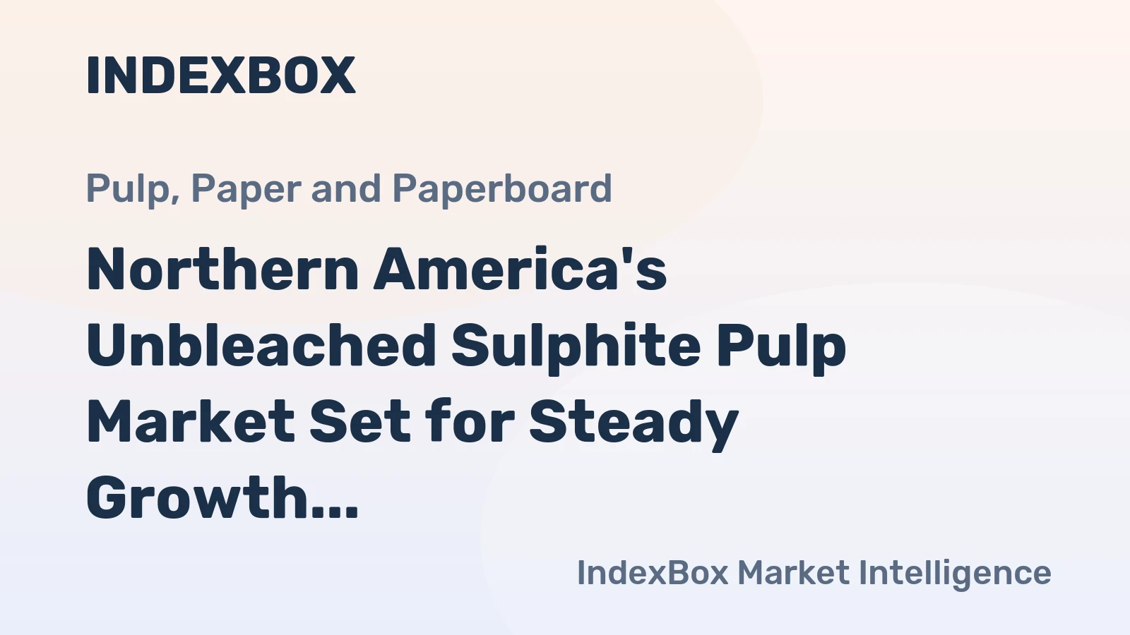 Northern America's Unbleached Sulphite Pulp Market Set for Steady Growth With 2.7% CAGR in Value Through 2035