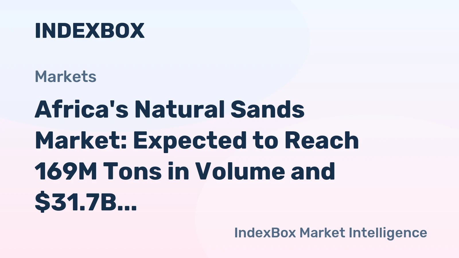 Africa's Natural Sands Market: Expected to Reach 169M Tons in Volume and $31.7B in Value by 2035