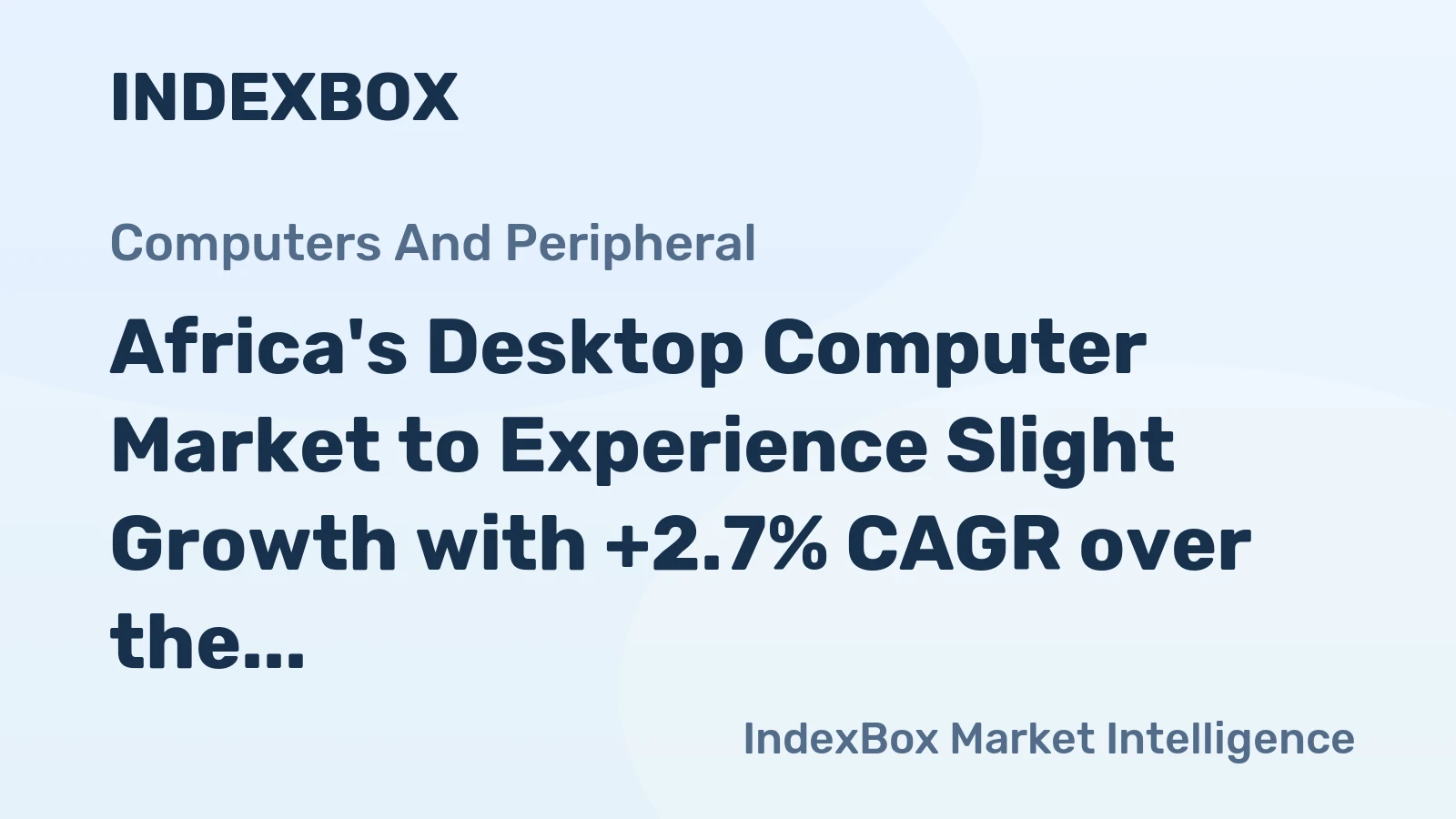 Africa's Desktop Computer Market to Experience Slight Growth with +2.7% CAGR over the Next Decade