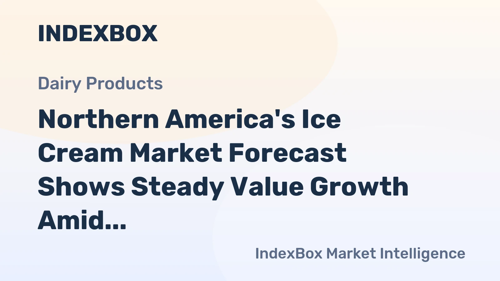 Northern America's Ice Cream Market Forecast Shows Steady Value Growth Amid Flat Volume Trend