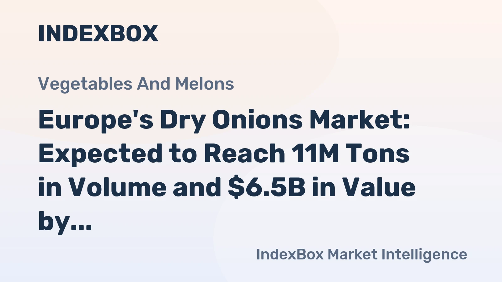 Europe's Dry Onions Market: Expected to Reach 11M Tons in Volume and $6.5B in Value by 2035