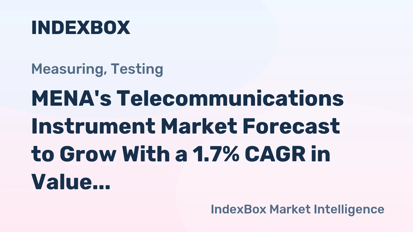 MENA's Telecommunications Instrument Market Forecast to Grow With a 1.7% CAGR in Value