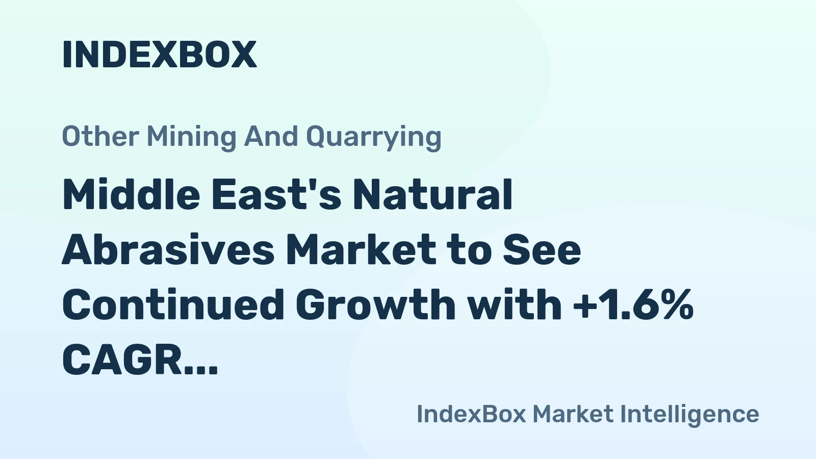 Middle East's Natural Abrasives Market to See Continued Growth with +1.6% CAGR Expected