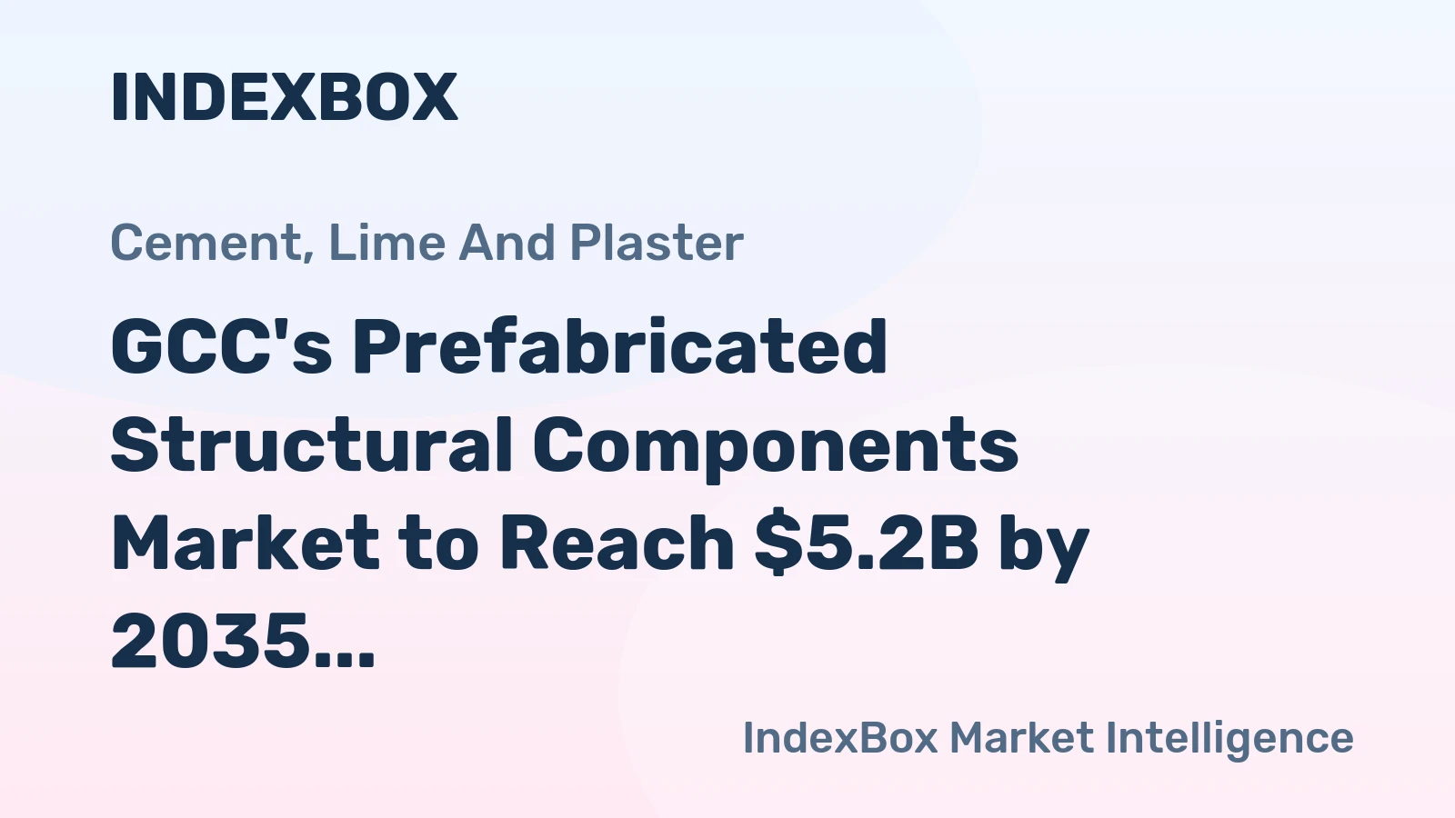GCC's Prefabricated Structural Components Market to Reach $5.2B by 2035 on Steady Value Growth