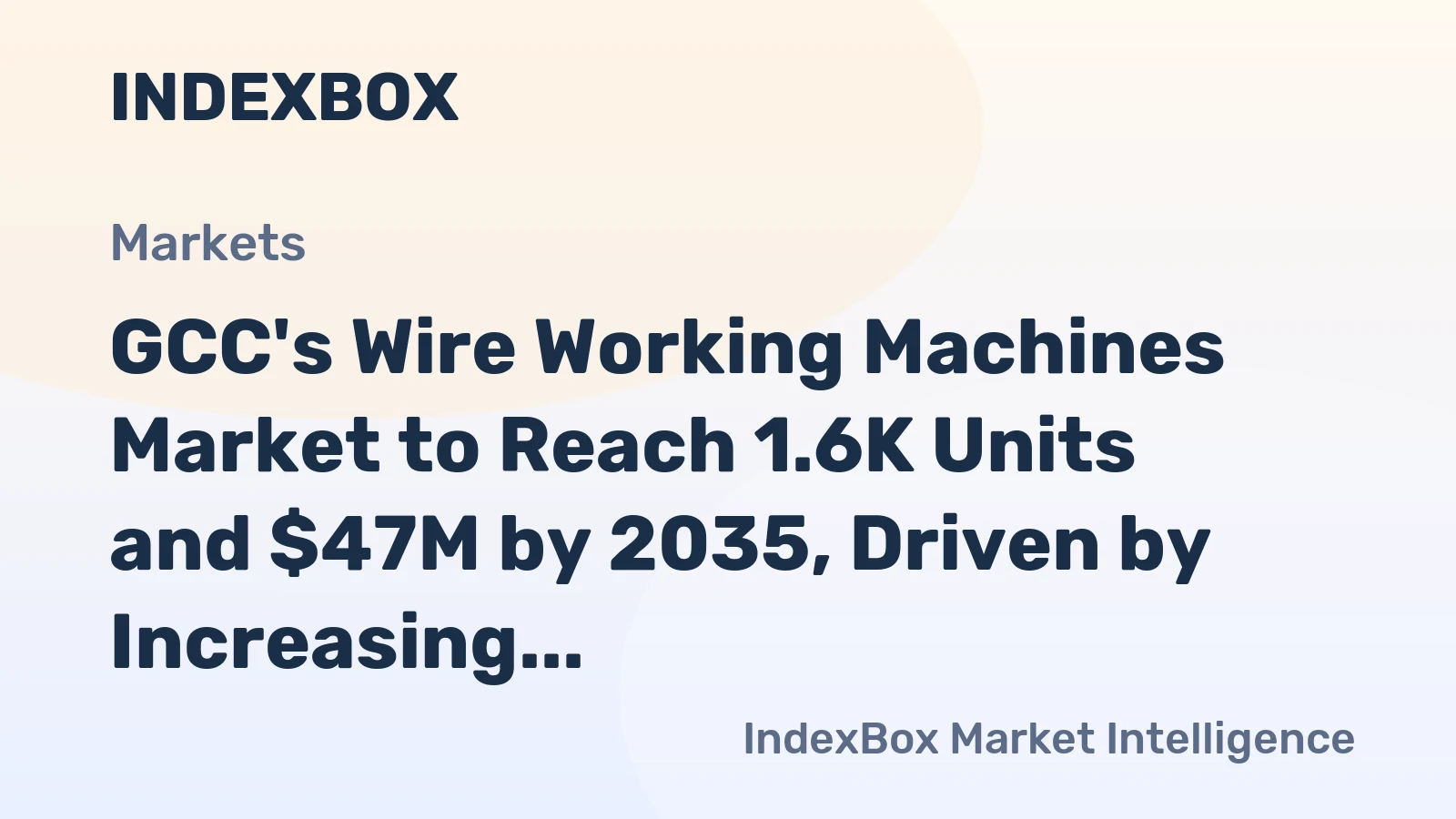 GCC's Wire Working Machines Market to Reach 1.6K Units and $47M by 2035, Driven by Increasing Demand