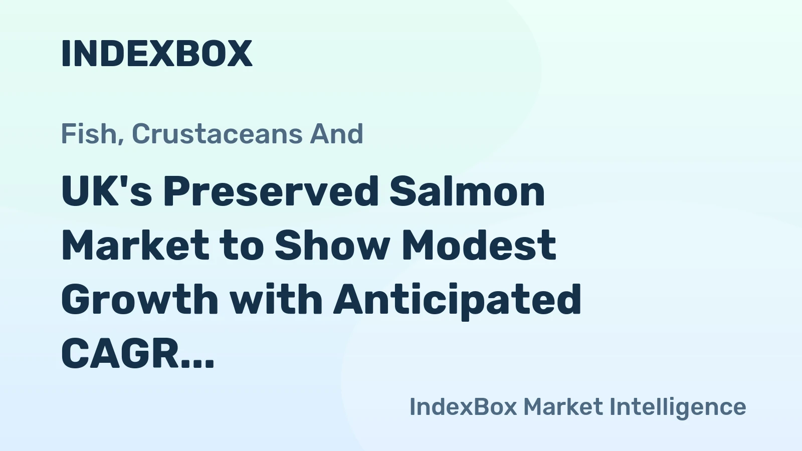 UK's Preserved Salmon Market to Show Modest Growth with Anticipated CAGR of +0.5% over Next Decade
