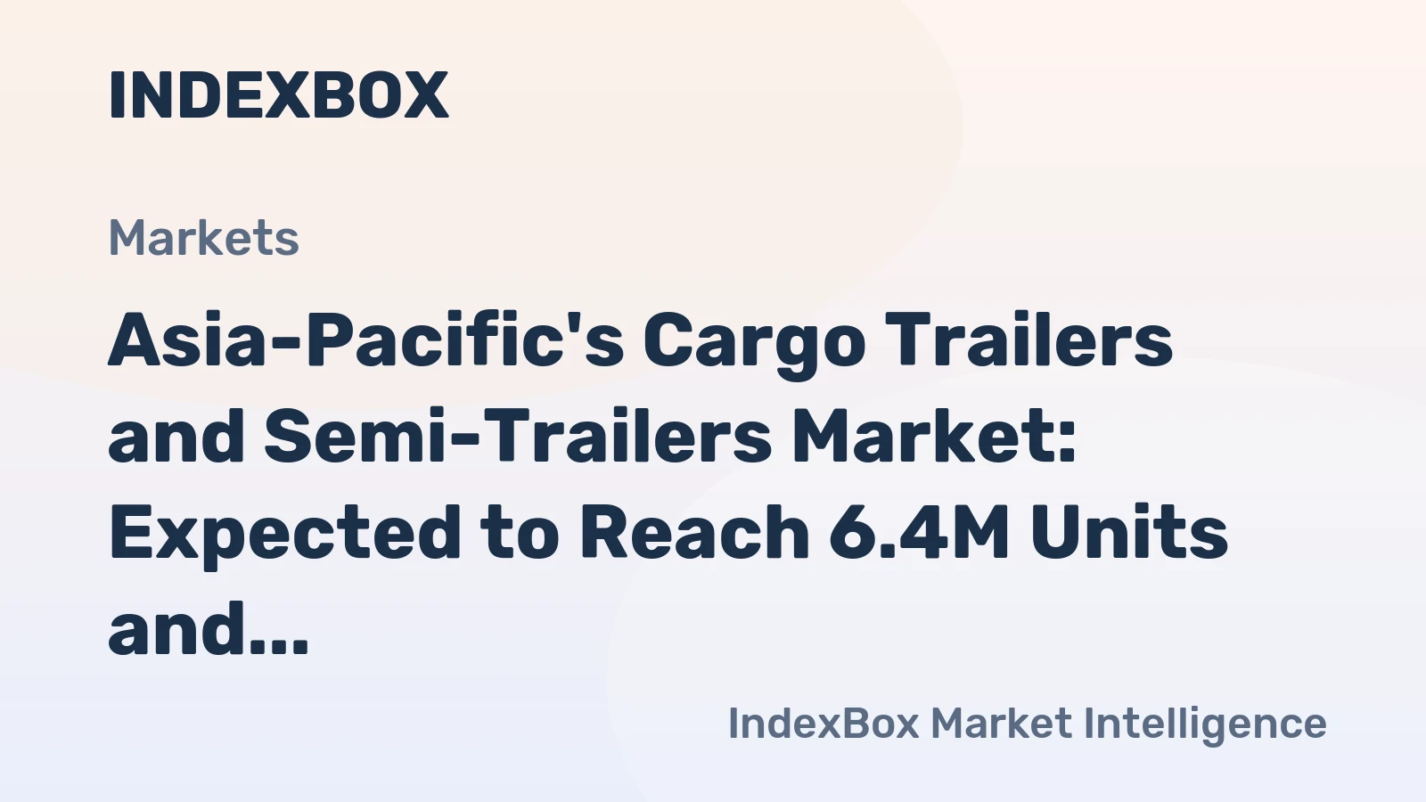 Asia-Pacific's Cargo Trailers and Semi-Trailers Market: Expected to Reach 6.4M Units and $25.9B by 2035