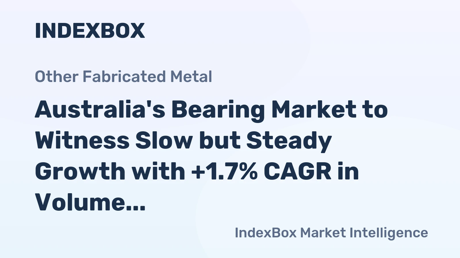 Australia's Bearing Market to Witness Slow but Steady Growth with +1.7% CAGR in Volume from 2024 to 2035
