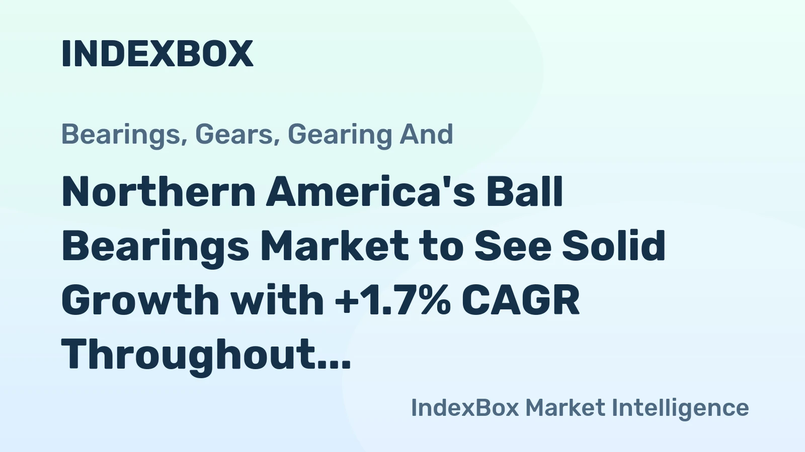 Northern America's Ball Bearings Market to See Solid Growth with +1.7% CAGR Throughout 2024-2035