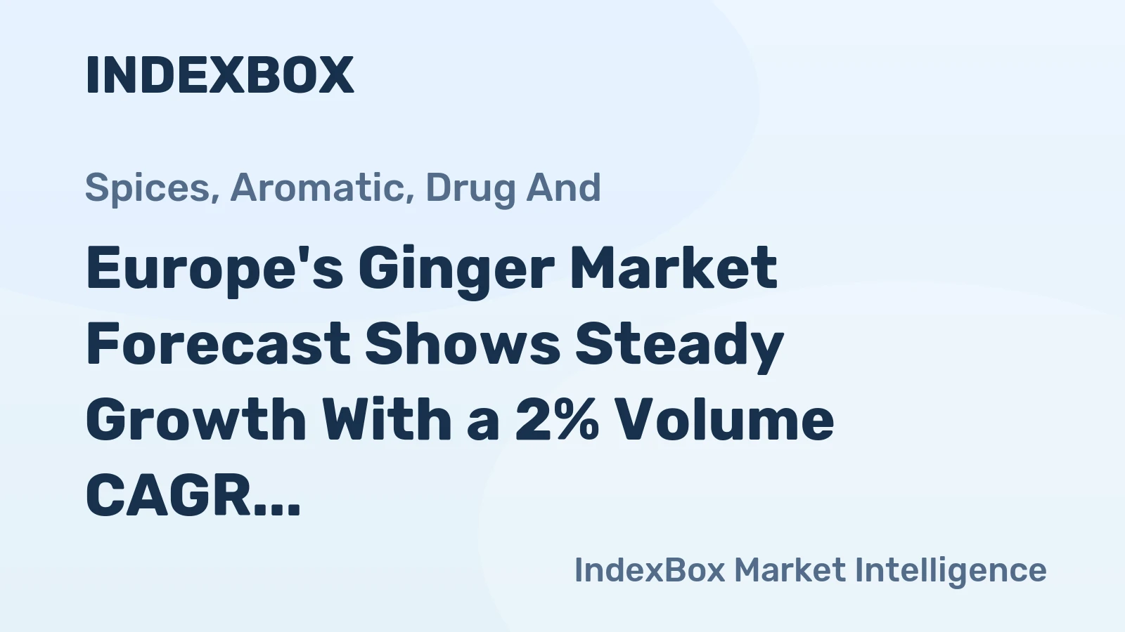 Europe's Ginger Market Forecast Shows Steady Growth With a 2% Volume CAGR Through 2035