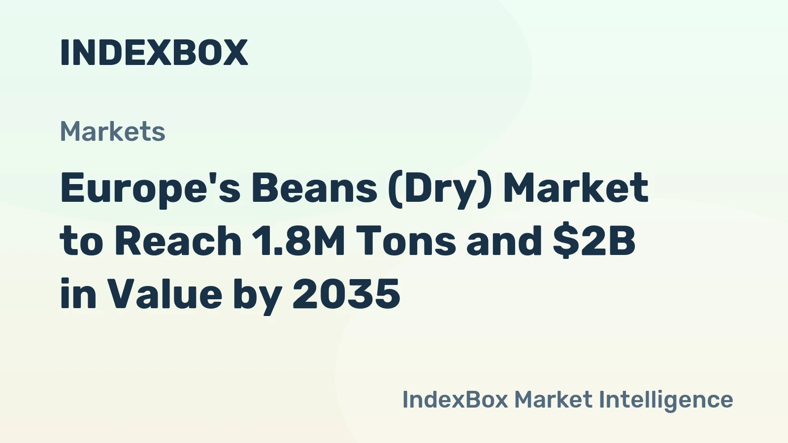 Europe's Beans (Dry) Market to Reach 1.8M Tons and $2B in Value by 2035