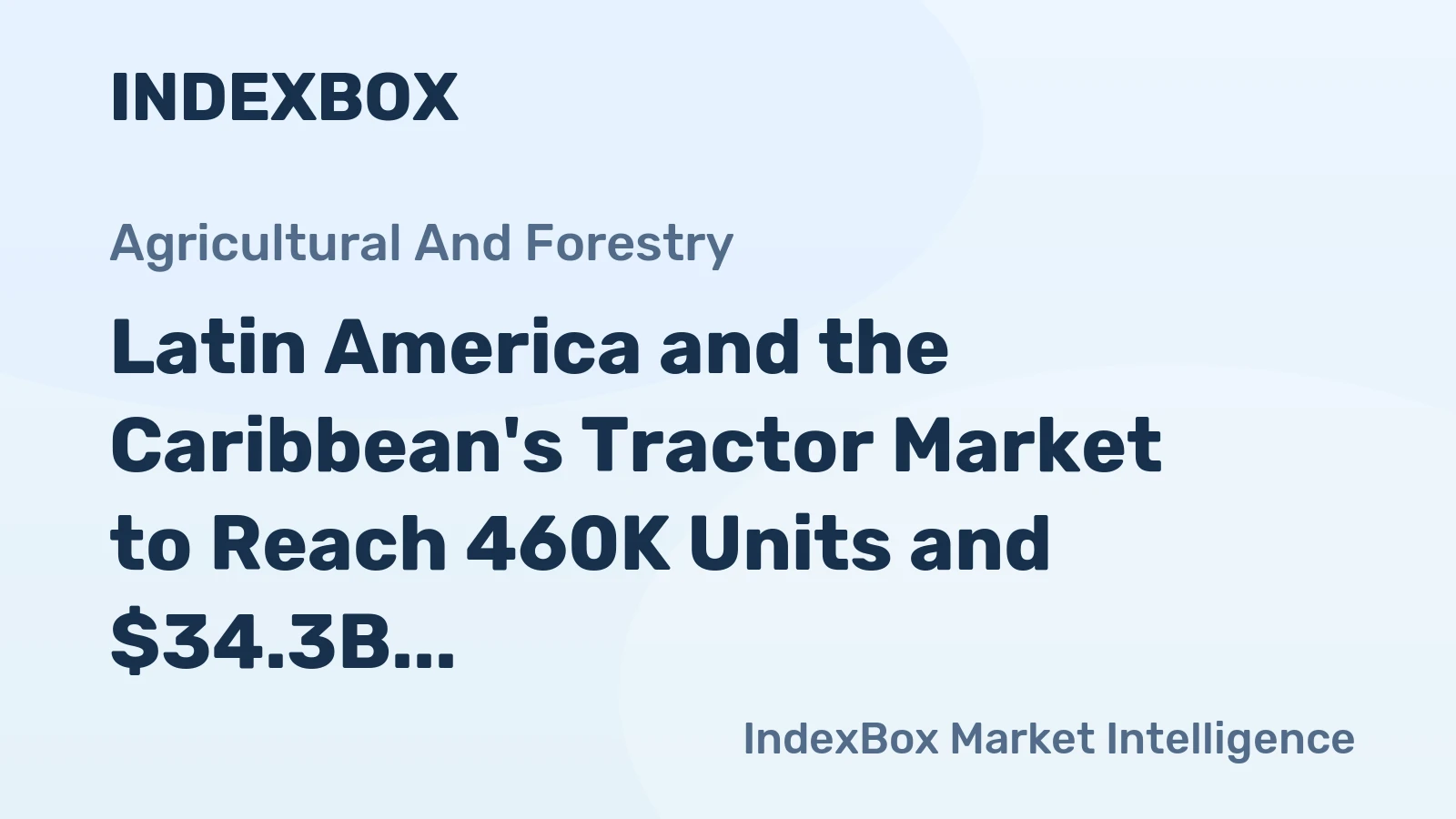 Latin America and the Caribbean's Tractor Market to Reach 460K Units and $34.3B by 2035