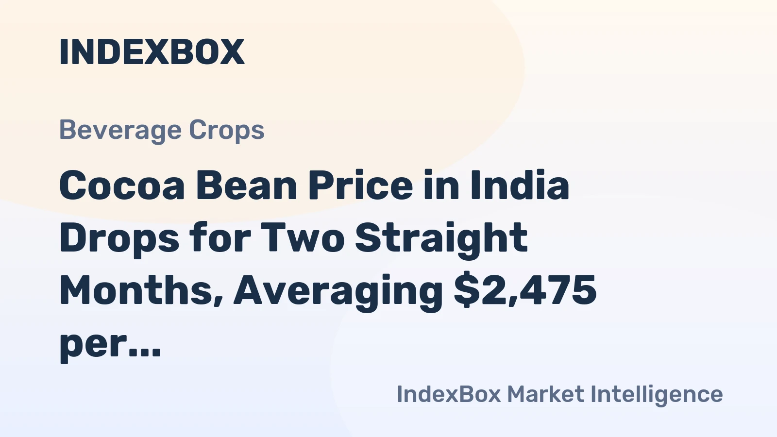 Cocoa Bean Price in India Drops for Two Straight Months, Averaging $2,475 per Ton