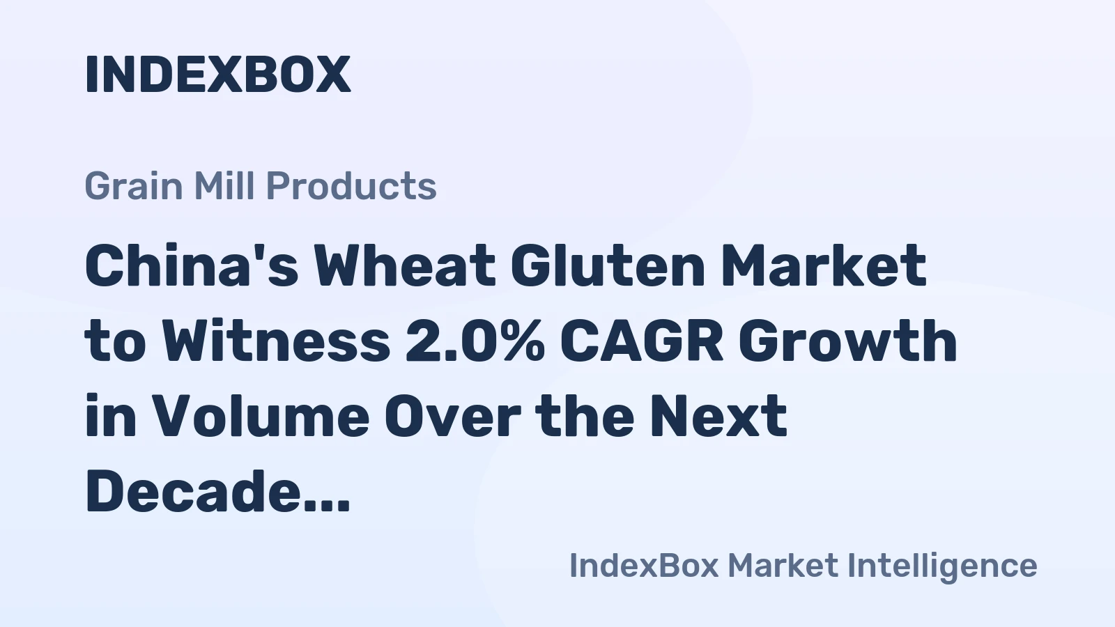 China's Wheat Gluten Market to Witness 2.0% CAGR Growth in Volume Over the Next Decade
