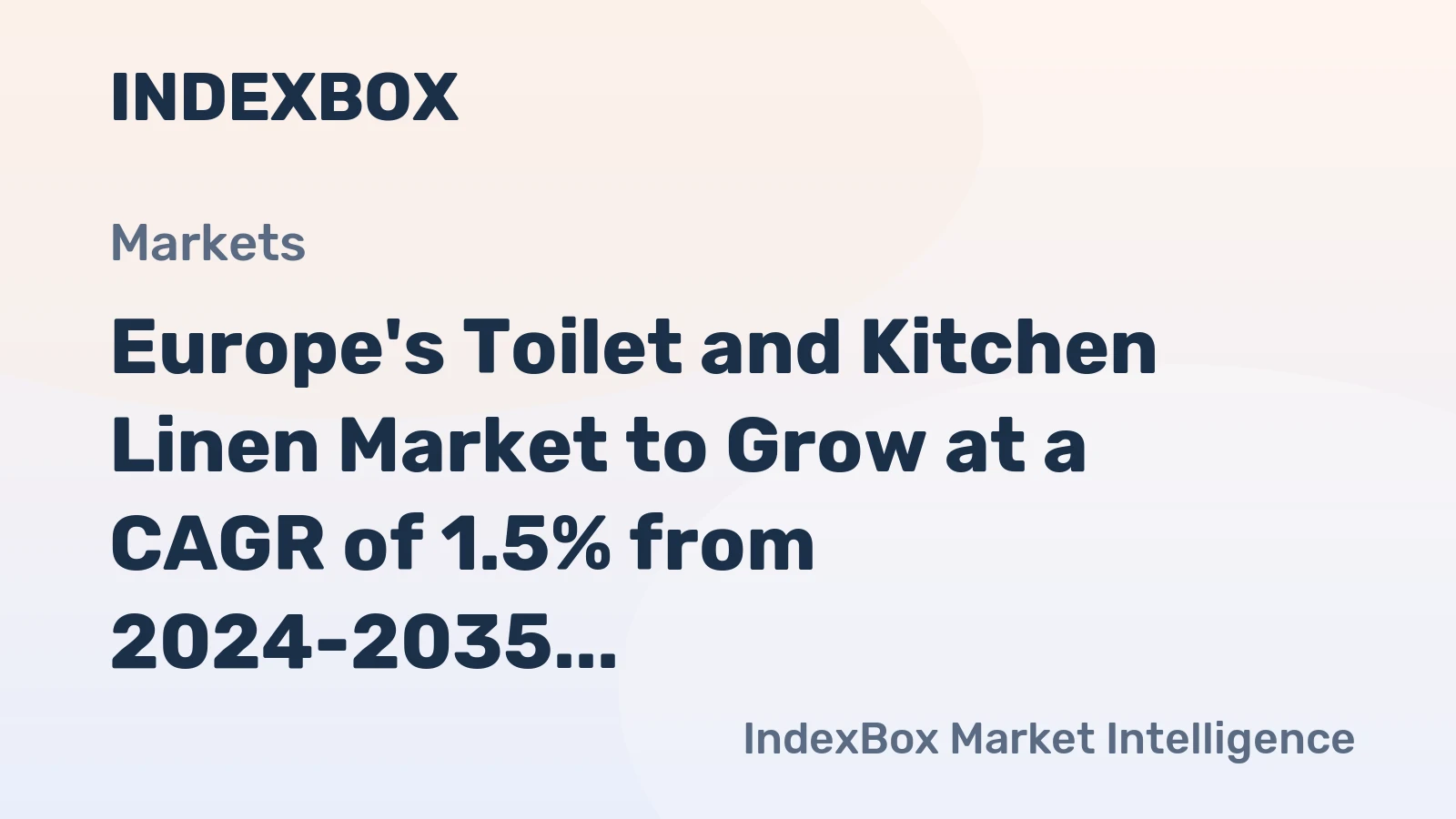Europe's Toilet and Kitchen Linen Market to Grow at a CAGR of 1.5% from 2024-2035, Reaching $3.9B by 2035
