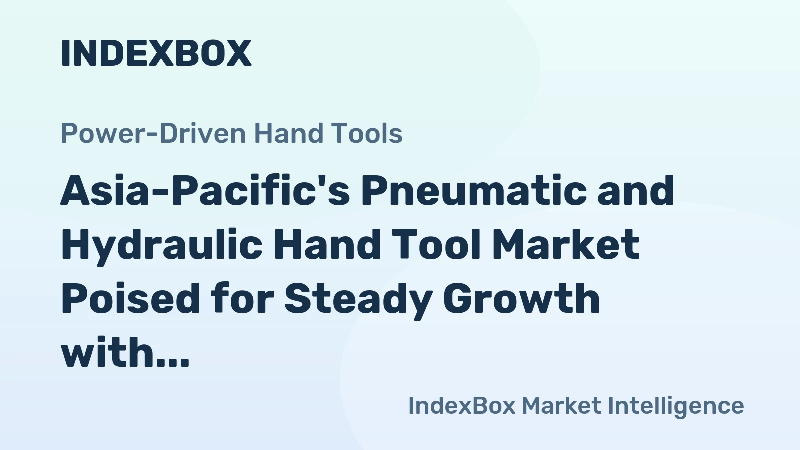 Asia-Pacific's Pneumatic and Hydraulic Hand Tool Market Poised for Steady Growth with +1.4% CAGR