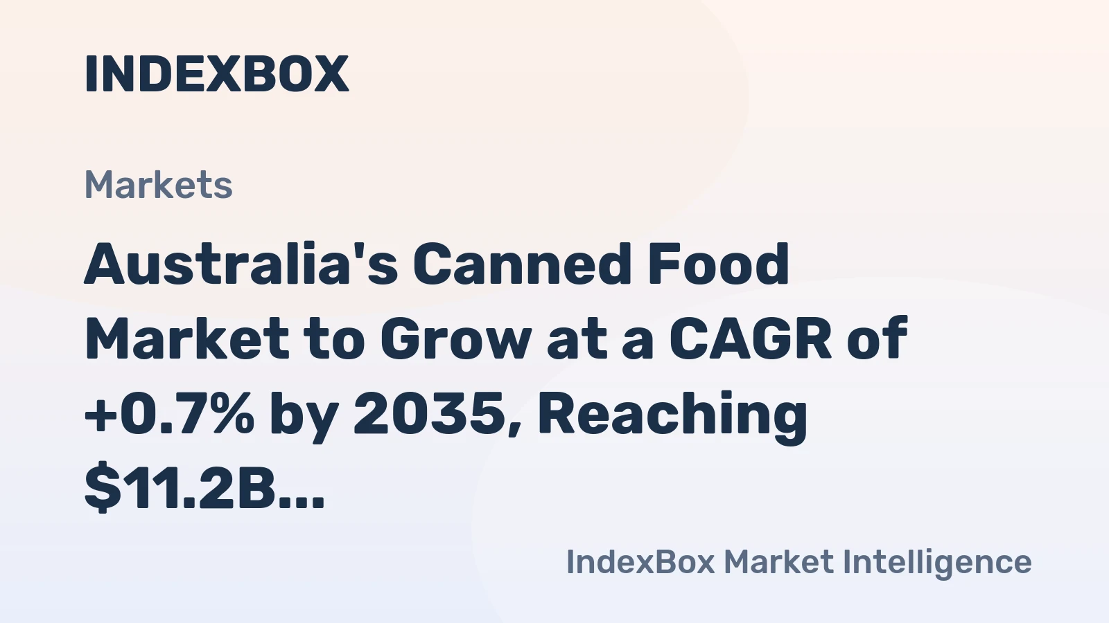 Australia's Canned Food Market to Grow at a CAGR of +0.7% by 2035, Reaching $11.2B in Value