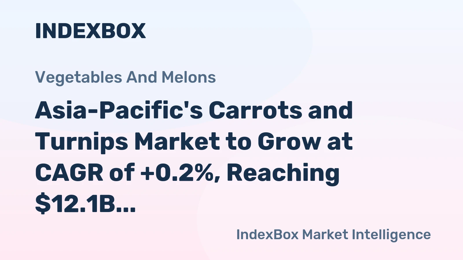 Asia-Pacific's Carrots and Turnips Market to Grow at CAGR of +0.2%, Reaching $12.1B by 2035
