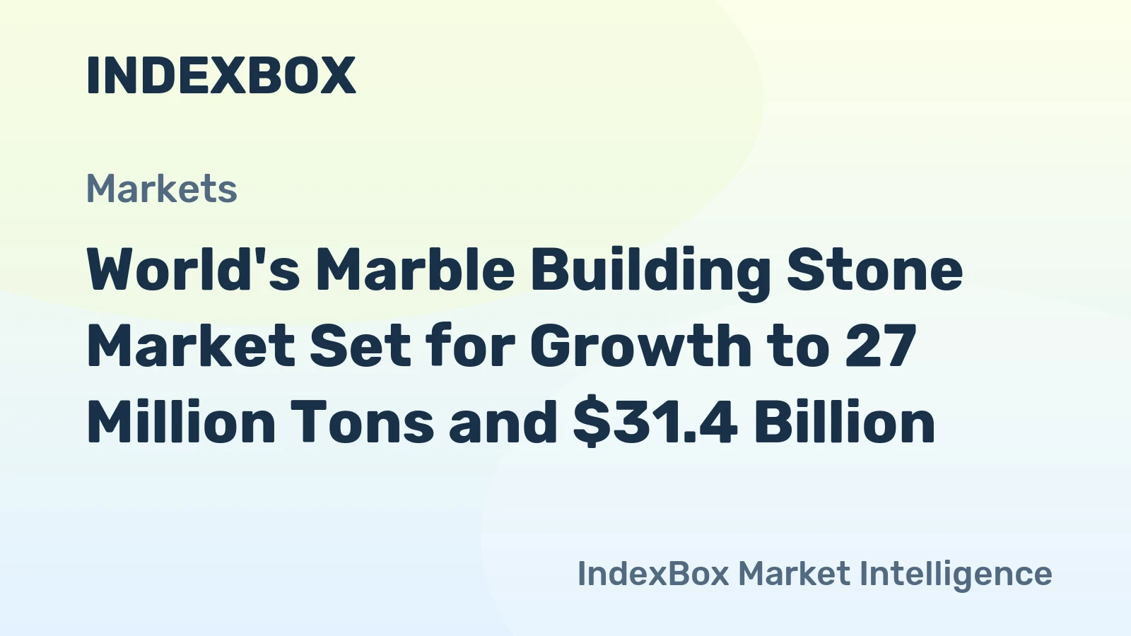 World's Marble Building Stone Market Set for Growth to 27 Million Tons and $31.4 Billion