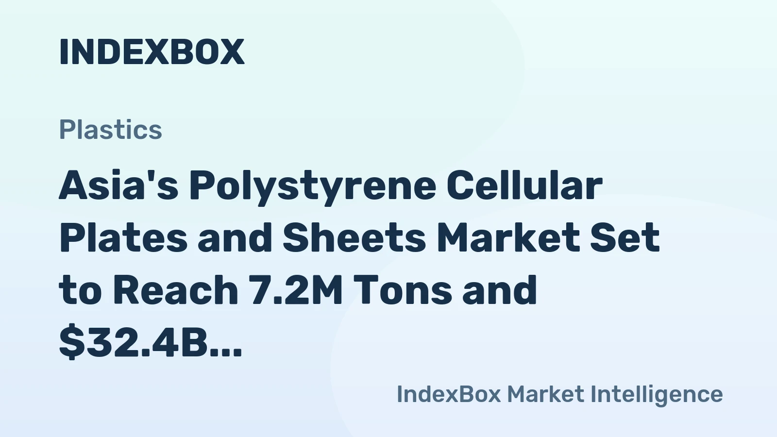 Asia's Polystyrene Cellular Plates and Sheets Market Set to Reach 7.2M Tons and $32.4B