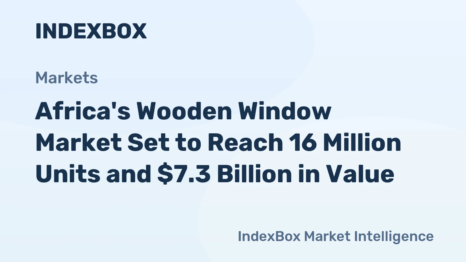 Africa's Wooden Window Market Set to Reach 16 Million Units and $7.3 Billion in Value