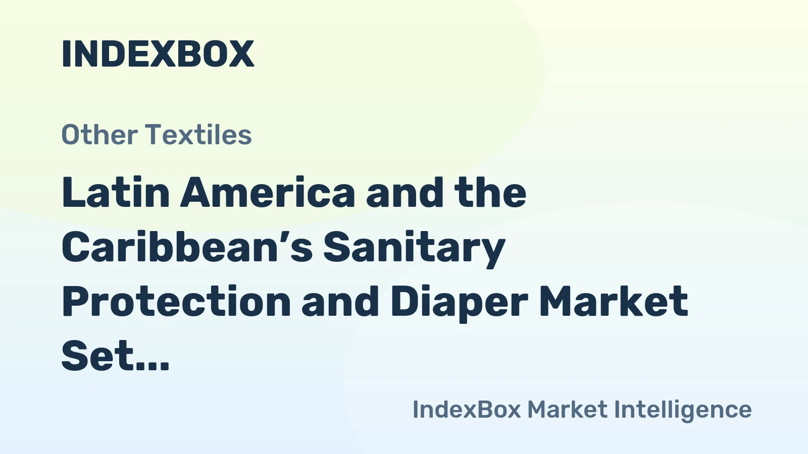 Latin America and the Caribbean’s Sanitary Protection and Diaper Market Set for Steady Growth to $14.6B and 2.8M Tons