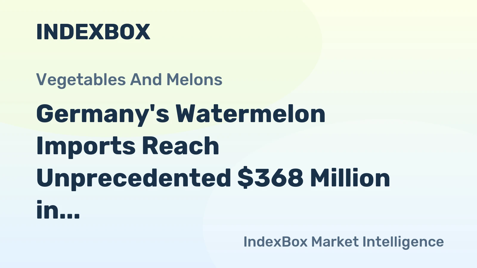 Germany's Watermelon Imports Reach Unprecedented $368 Million in 2023
