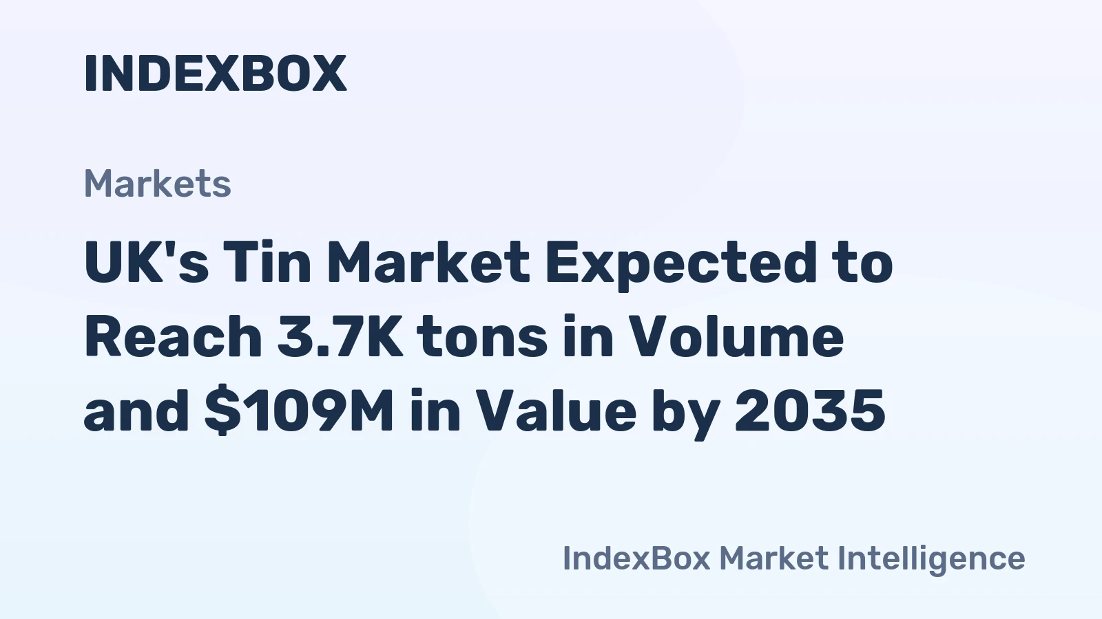 UK's Tin Market Expected to Reach 3.7K tons in Volume and $109M in Value by 2035