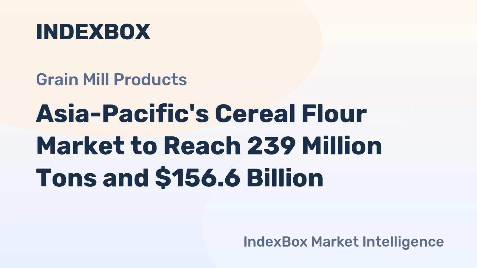 Asia-Pacific's Cereal Flour Market to Reach 239 Million Tons and $156.6 Billion