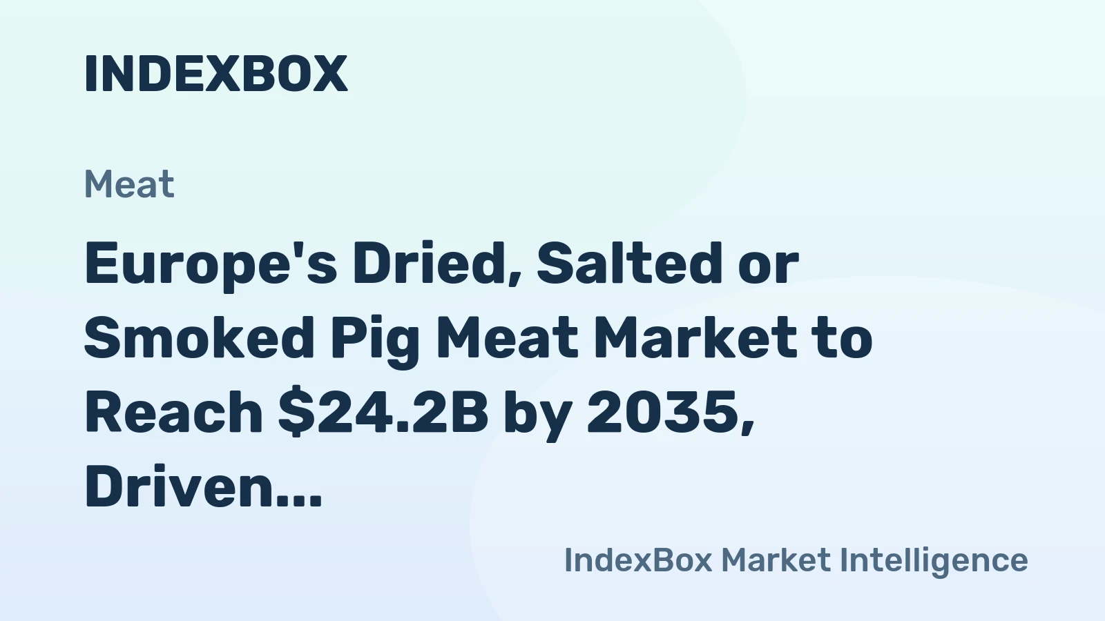 Europe's Dried, Salted or Smoked Pig Meat Market to Reach $24.2B by 2035, Driven by Increasing Demand for Bacon and Ham