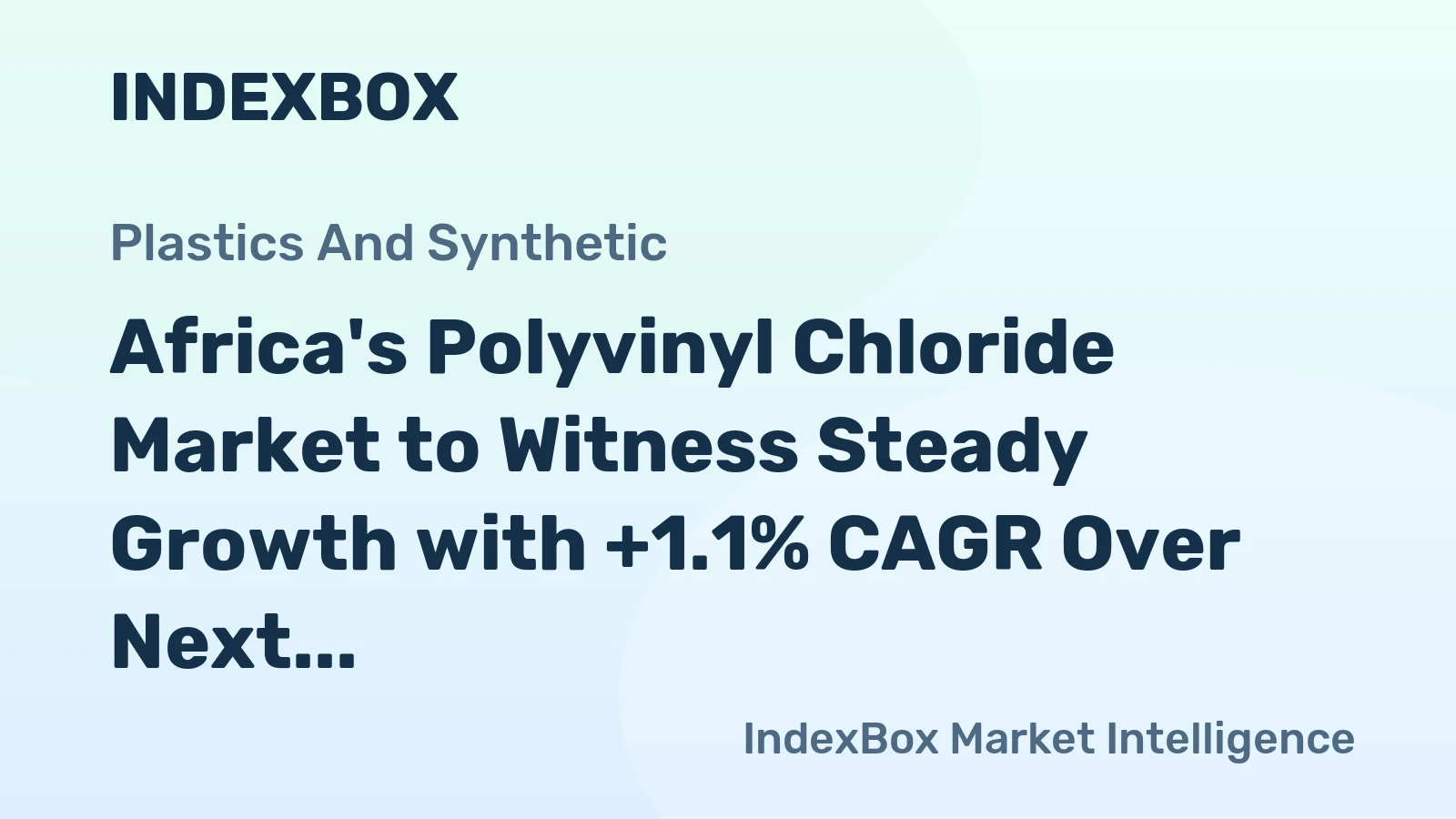 Africa's Polyvinyl Chloride Market to Witness Steady Growth with +1.1% CAGR Over Next Decade