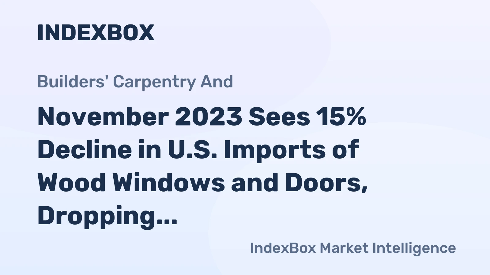 November 2023 Sees 15% Decline in U.S. Imports of Wood Windows and Doors, Dropping to $79M