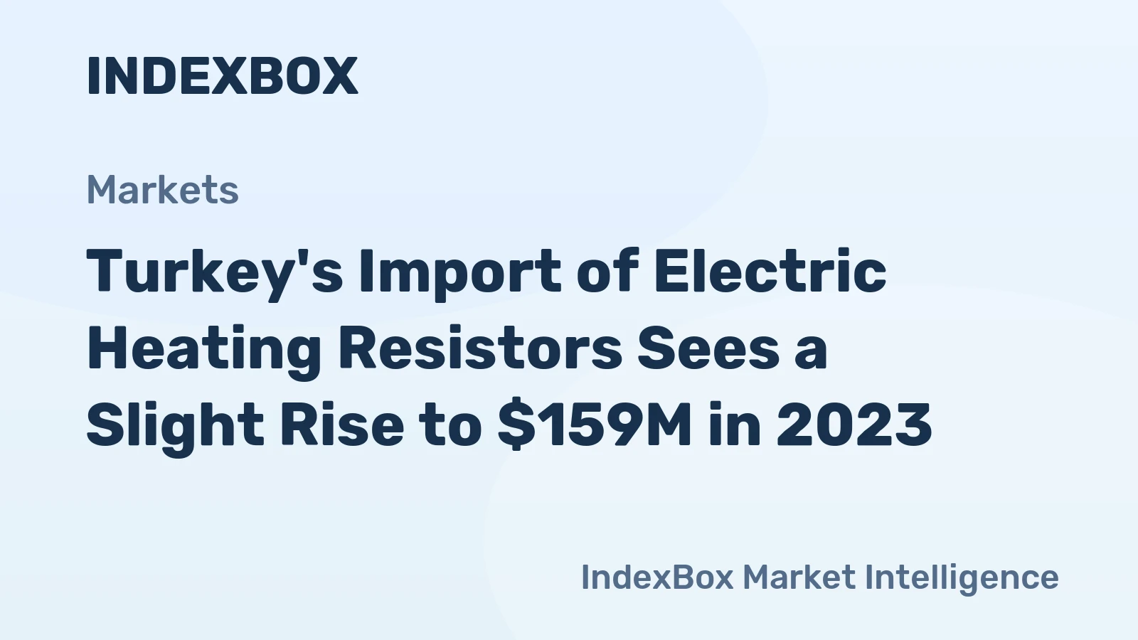 Turkey's Import of Electric Heating Resistors Sees a Slight Rise to $159M in 2023