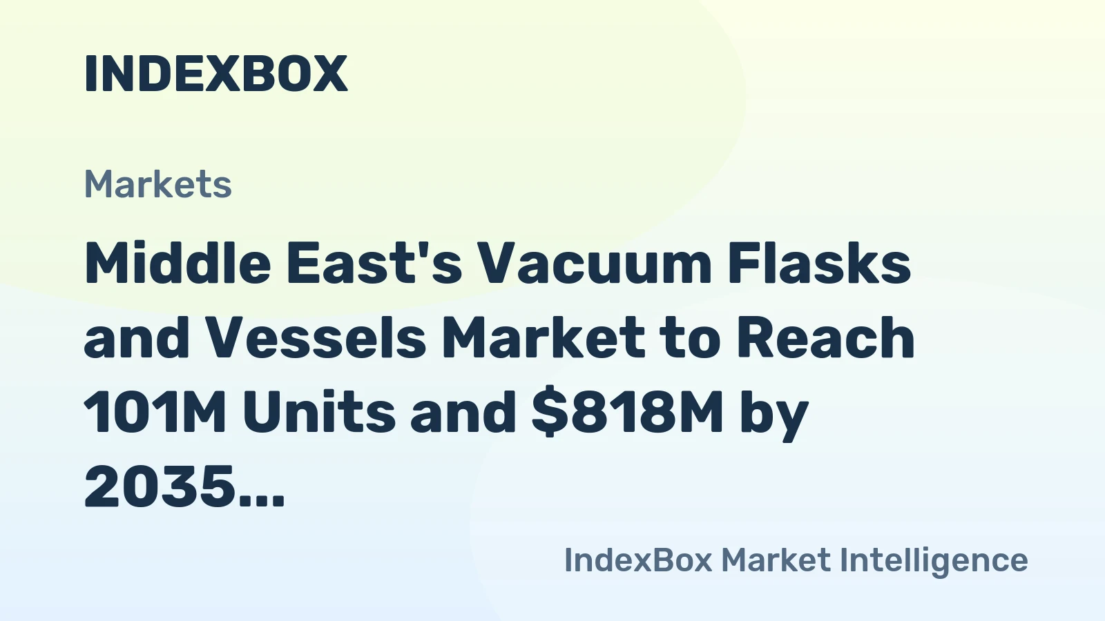 Middle East's Vacuum Flasks and Vessels Market to Reach 101M Units and $818M by 2035