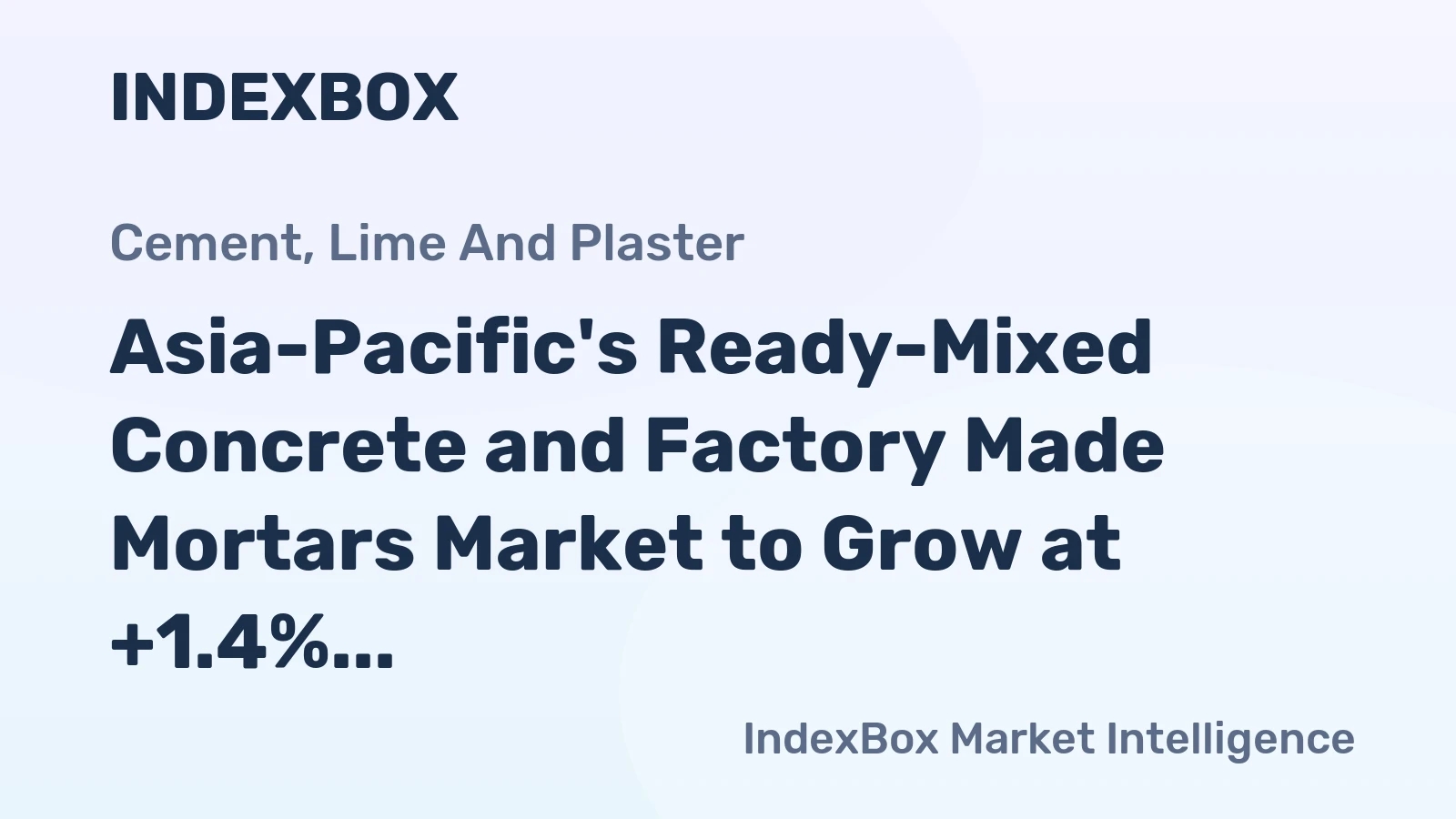 Asia-Pacific's Ready-Mixed Concrete and Factory Made Mortars Market to Grow at +1.4% CAGR from 2024 to 2035