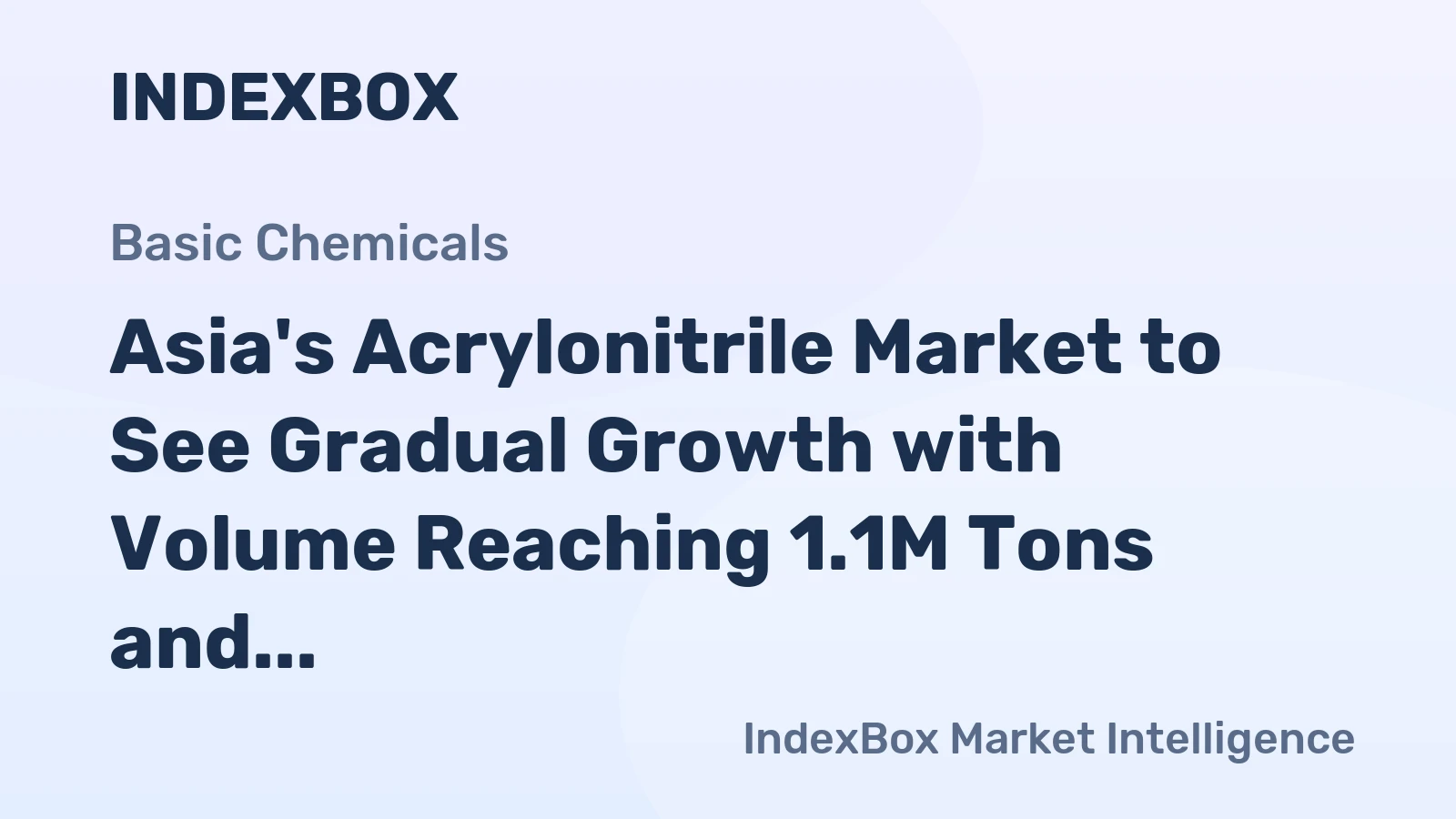 Asia's Acrylonitrile Market to See Gradual Growth with Volume Reaching 1.1M Tons and Value Reaching $1.9B by 2035