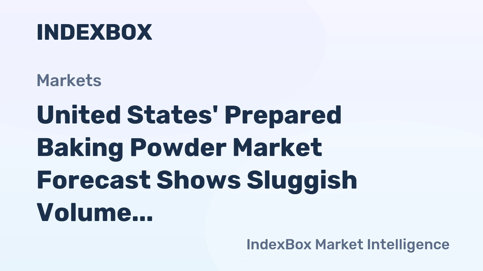 United States' Prepared Baking Powder Market Forecast Shows Sluggish Volume Growth but Steady Value Increase