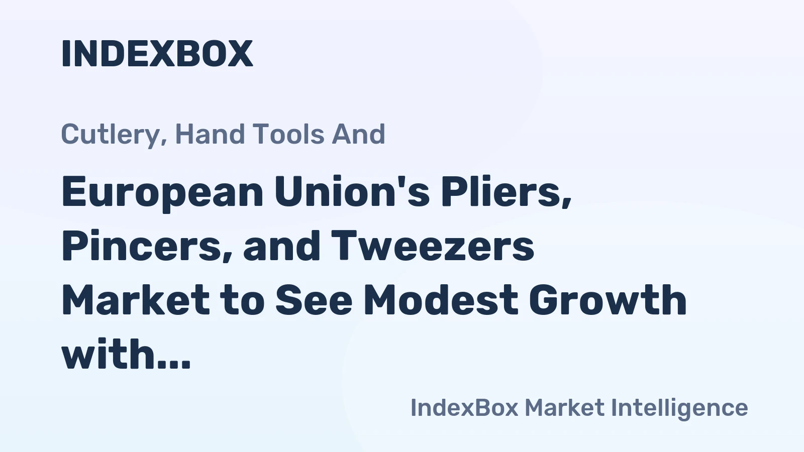 European Union's Pliers, Pincers, and Tweezers Market to See Modest Growth with CAGR of +2.0% by 2035